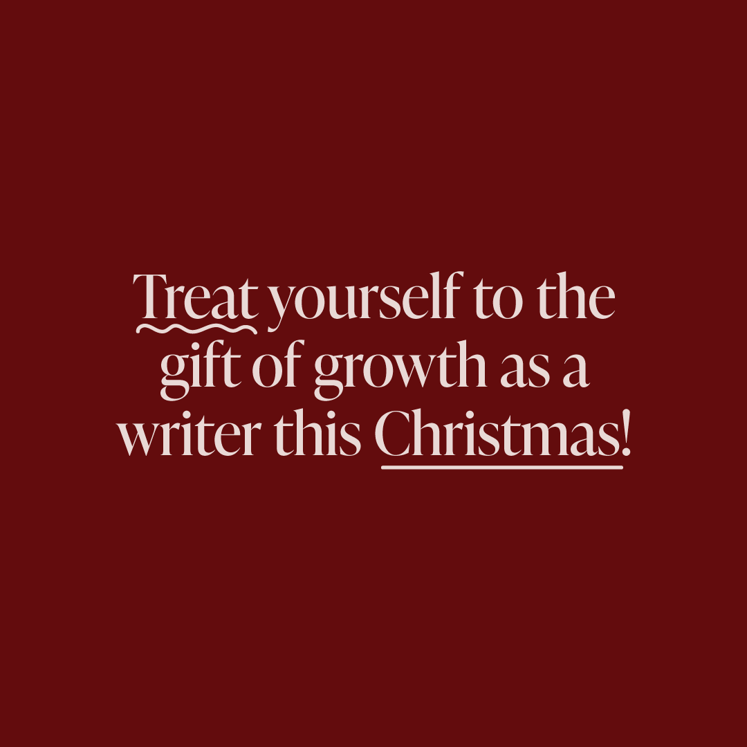 Treat yourself to the gift of growth as a writer this Christmas ...