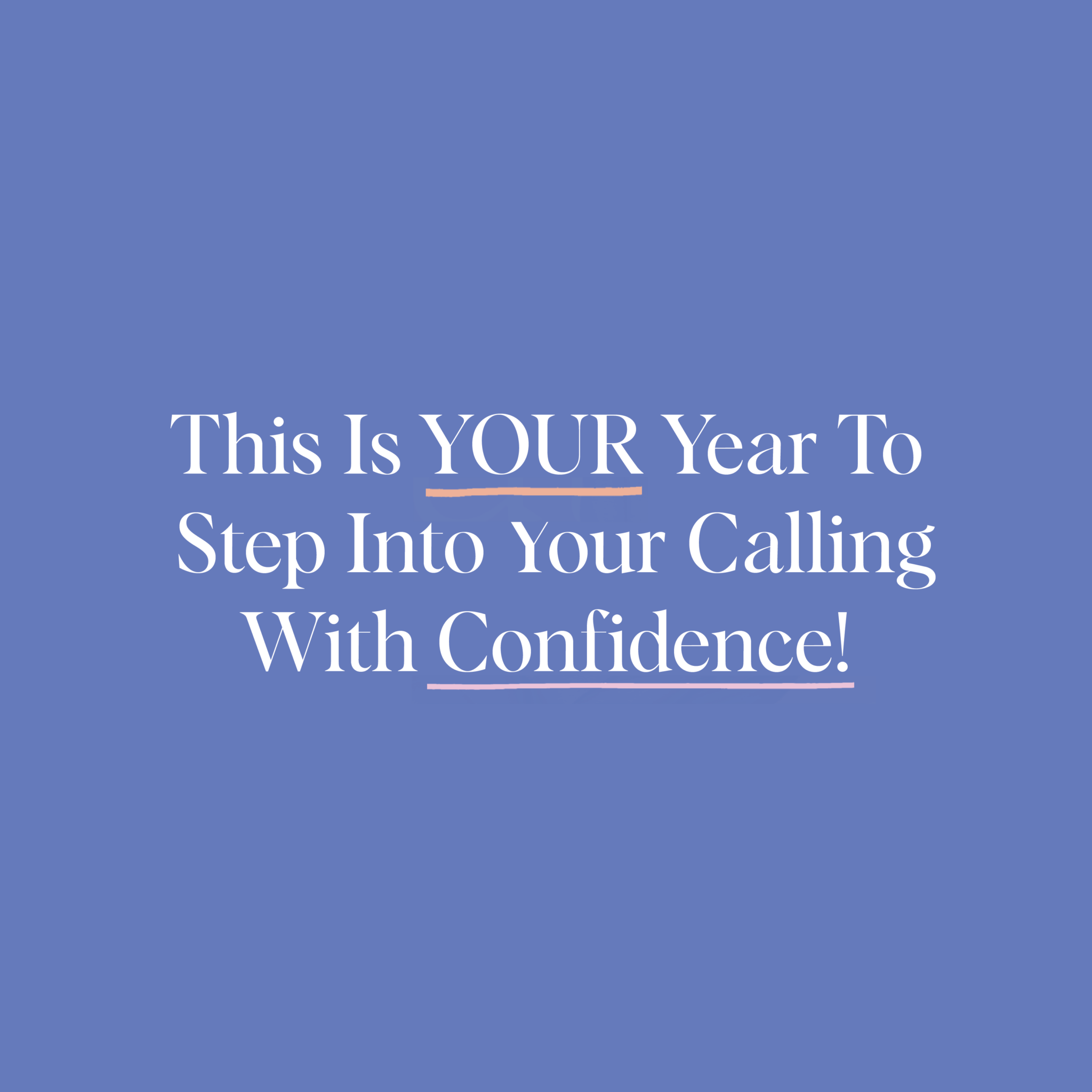 This Is Your Year To Step Into Your Calling With Confidence! – COMPEL ...